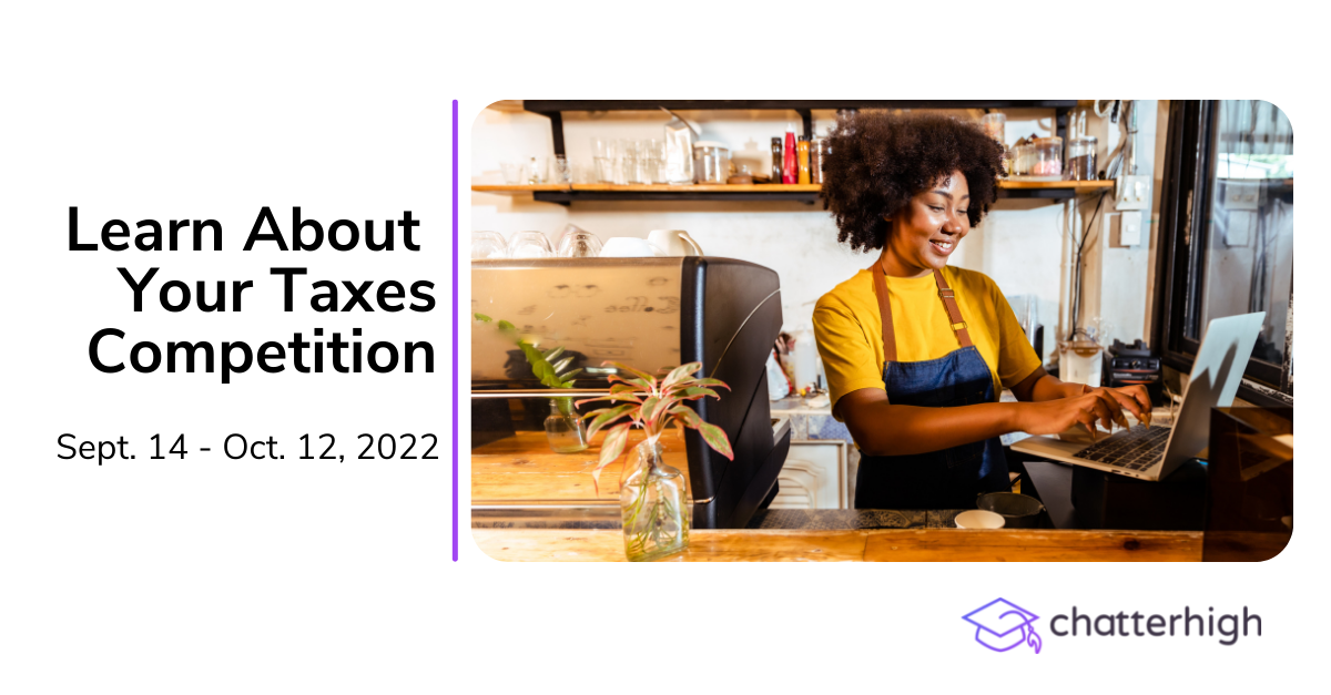Learn About Your Taxes Competition | ChatterHigh