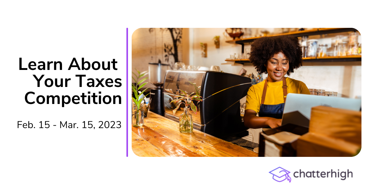 Learn About Your Taxes Competition | ChatterHigh