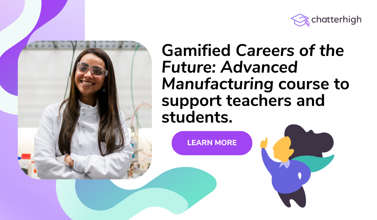 Gamified Advanced Manufacturing Careers Course | ChatterHigh