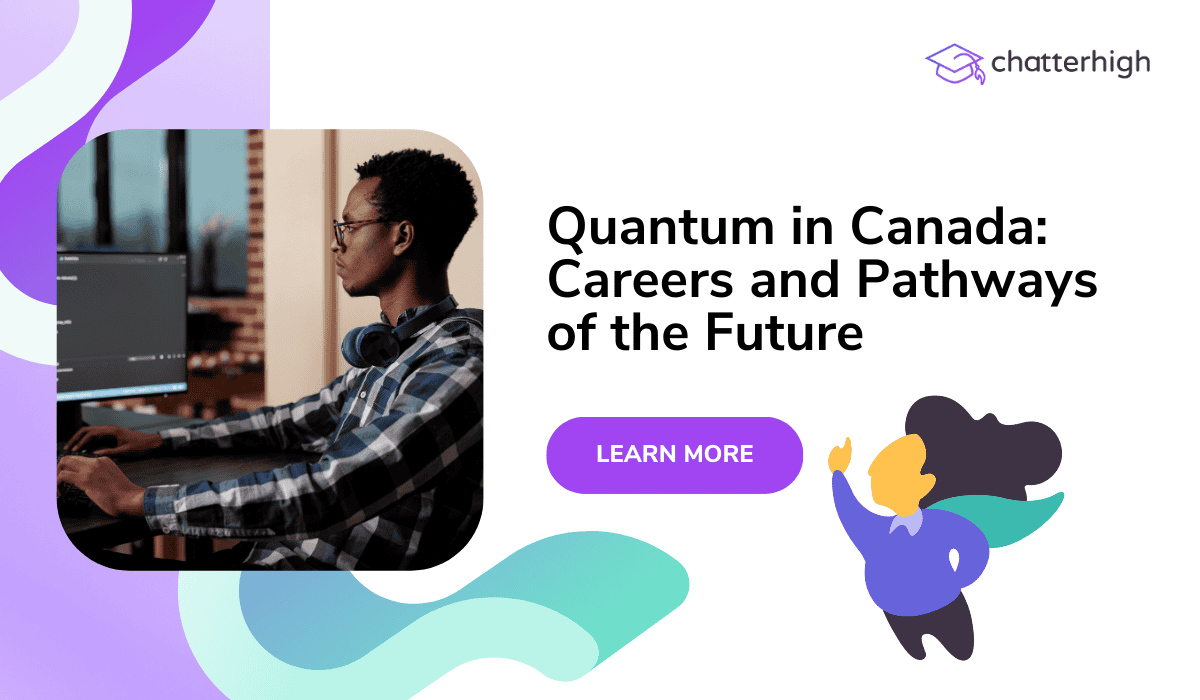 Quantum in Canada Careers and Pathways of the Future | ChatterHigh